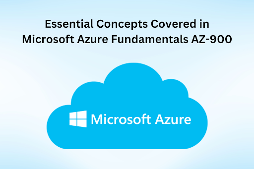 Essential Concepts Covered in Microsoft Azure Fundamentals AZ-900 ...